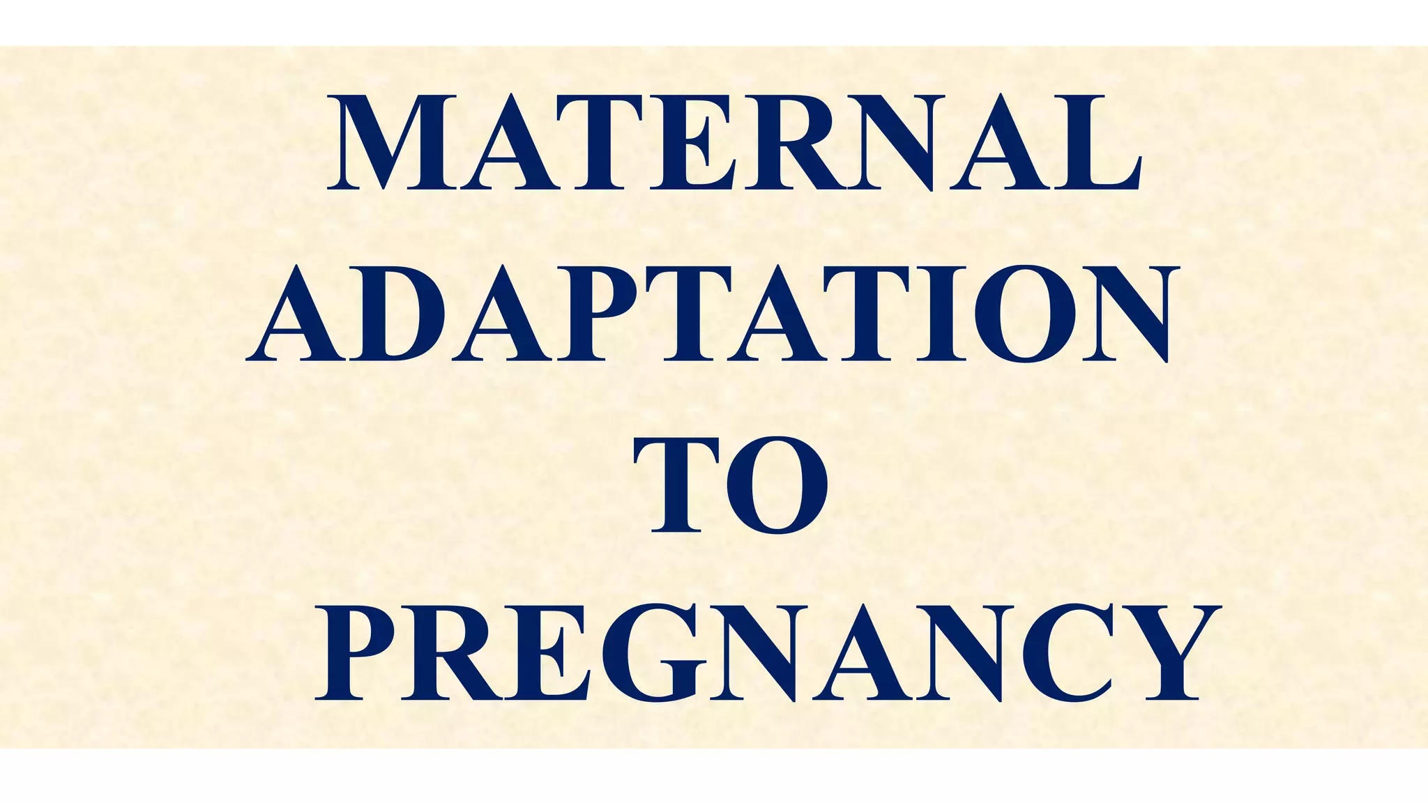 Maternal adaptation in pregnancy | PPTX