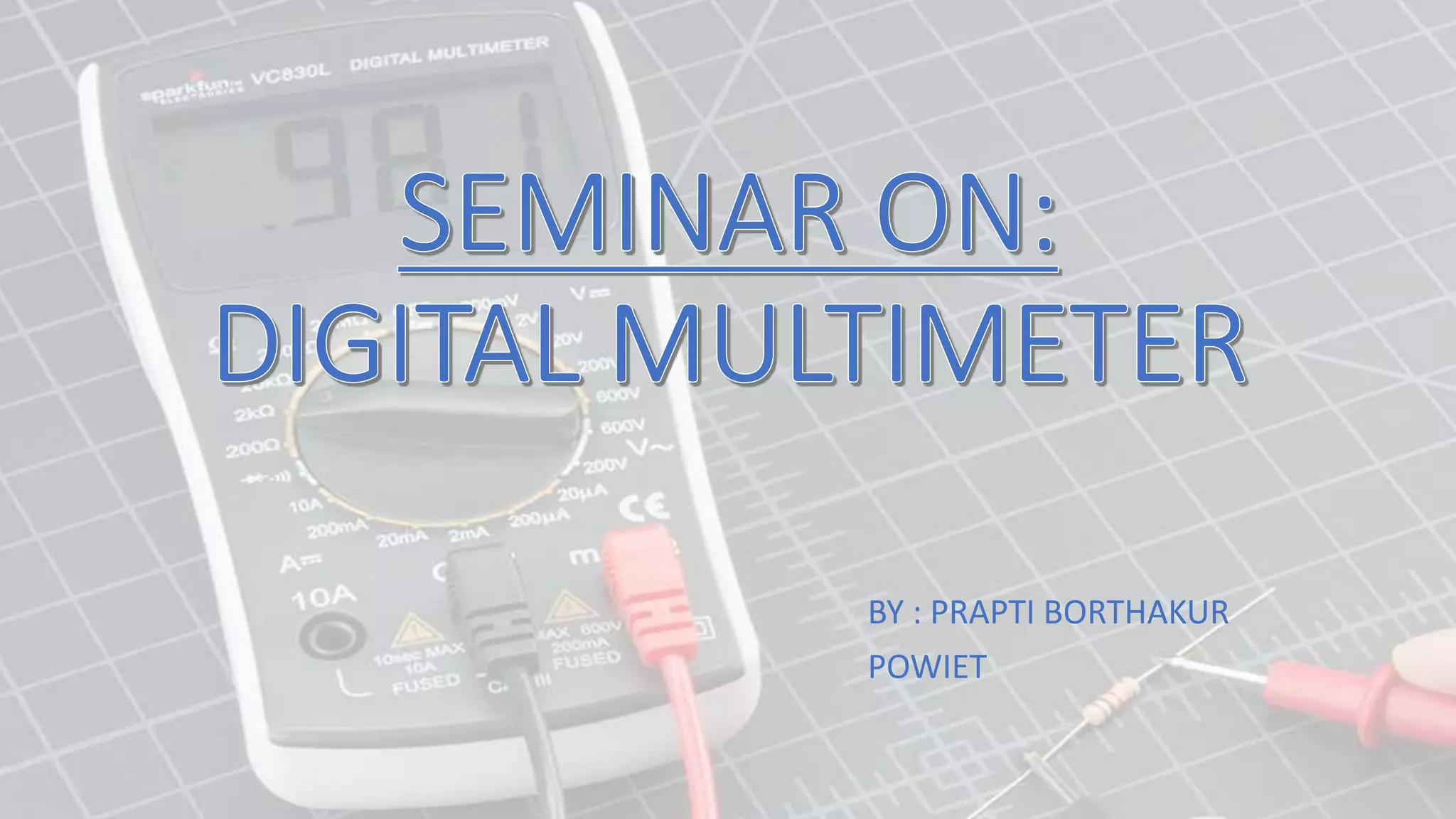 DIGITAL MULTIMETER PPT | PPTX