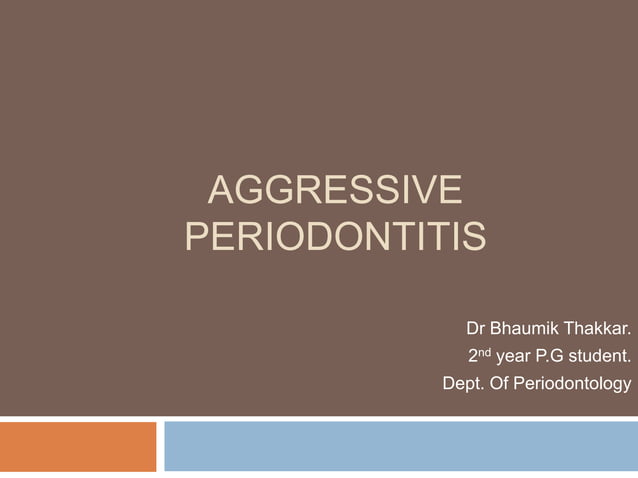 Aggressive Periodontitis | PPTX | Dental Health | Diseases and Conditions