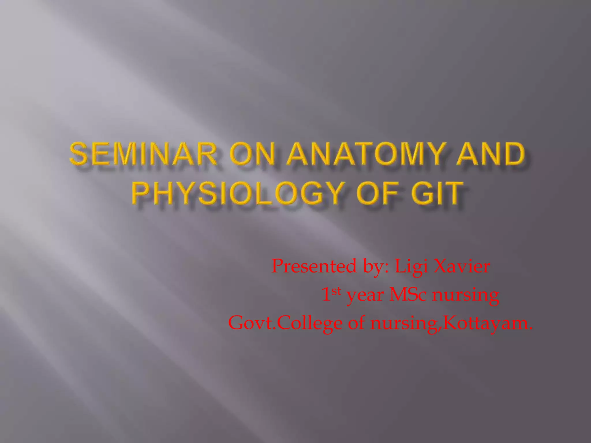 Seminar on anatomy and physiology of git | PPT