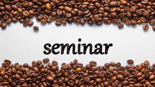 Seminar on coffee PPT.pptx