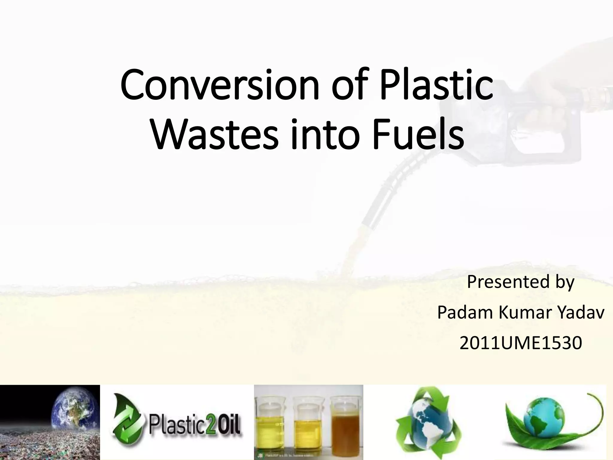 Seminar on conversion of plastic wastes into fuels | PPTX