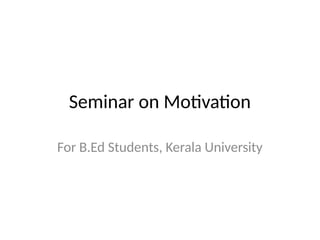 Seminar_on_Motivation.ppt for bed students | PPTX