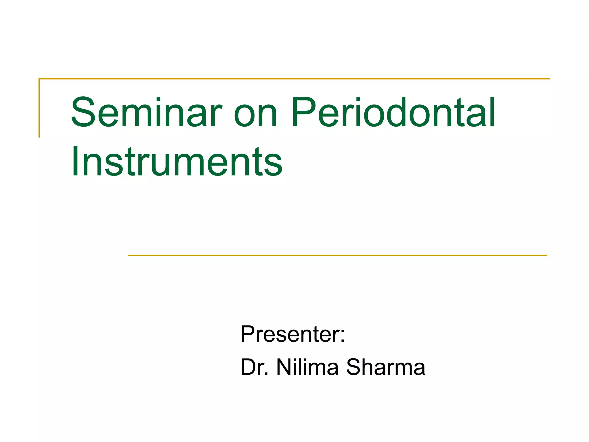 Seminar on Periodontal Instruments.ppt | Oral care | Personal Care