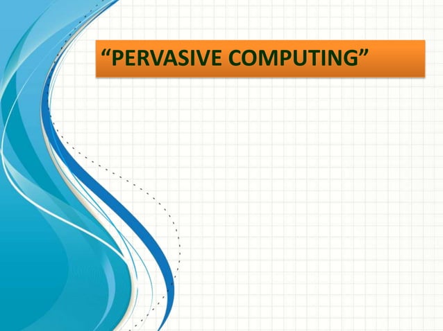 Seminar on pervasive computing | PPTX