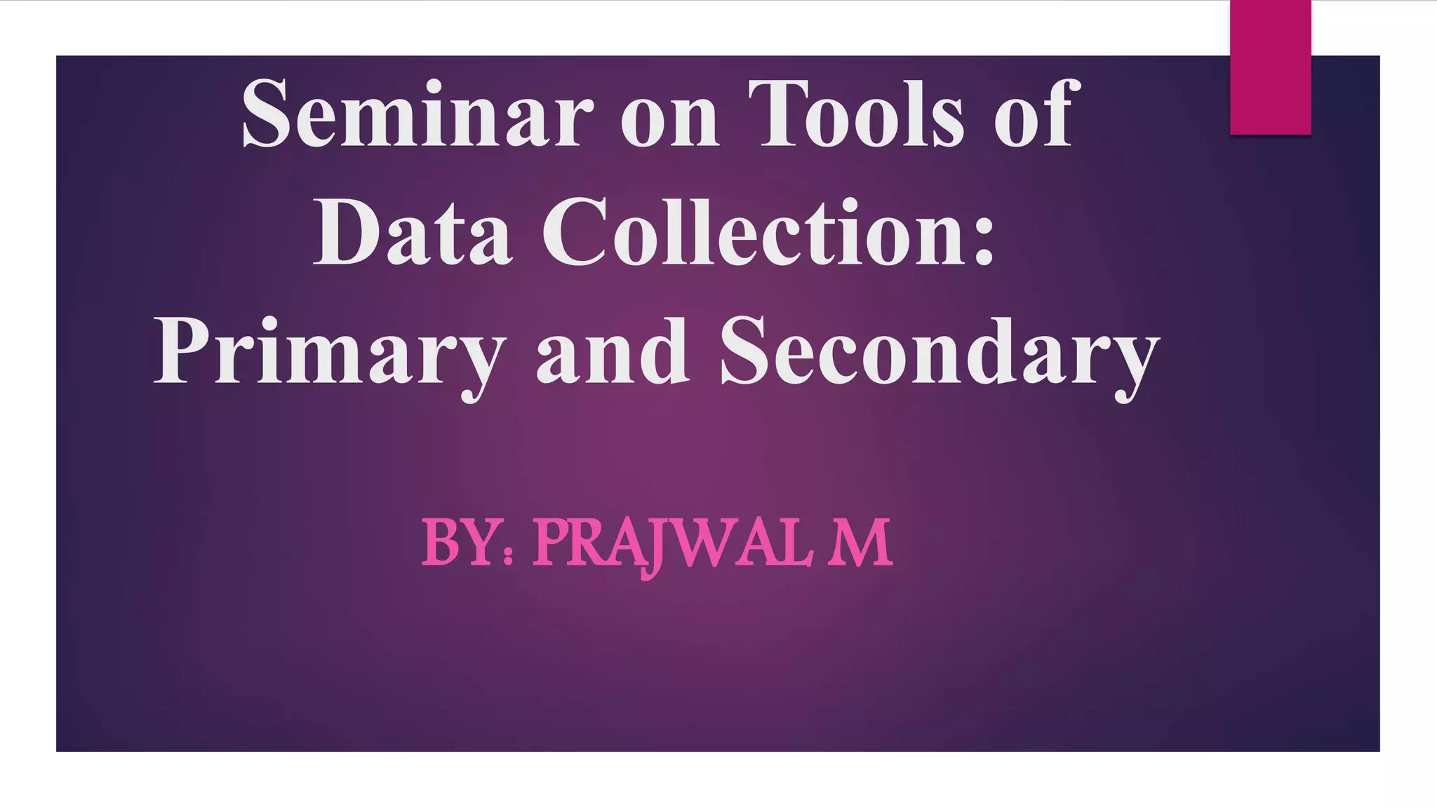 Seminar on tools of data collection Research Methodology | PPTX