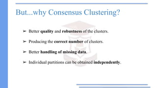 Consensus Clustering presentation slides by Arghadip Chakraborty | PPTX