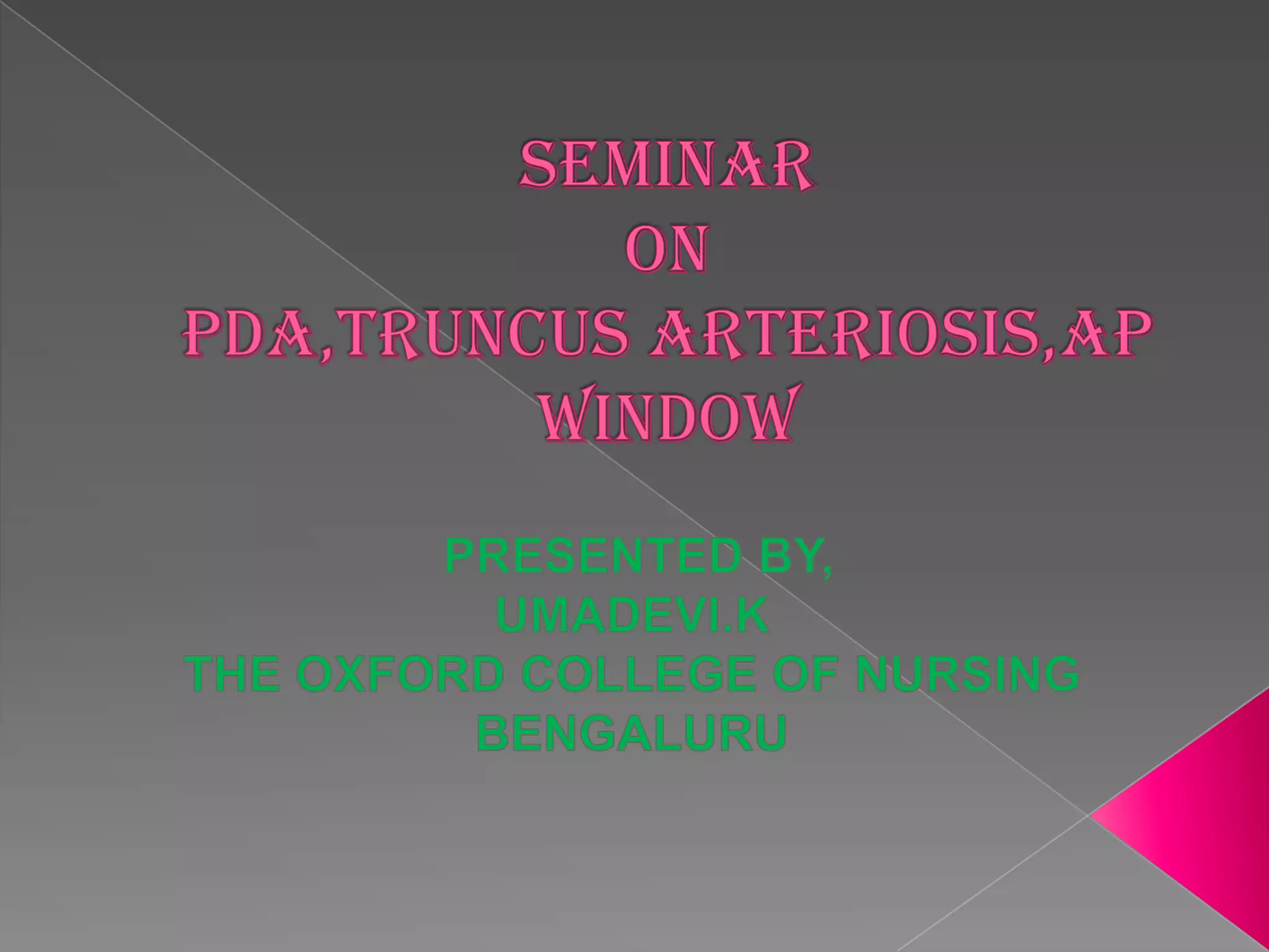 Seminar congenital cardiac disorders (pda,TA and AP Window) | PPT