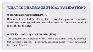 Pharmaceutical Validation: Role in Phamaceutical Industry | PPTX