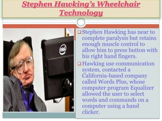 Stephen Hawkings Wheelchair Technology | PPTX