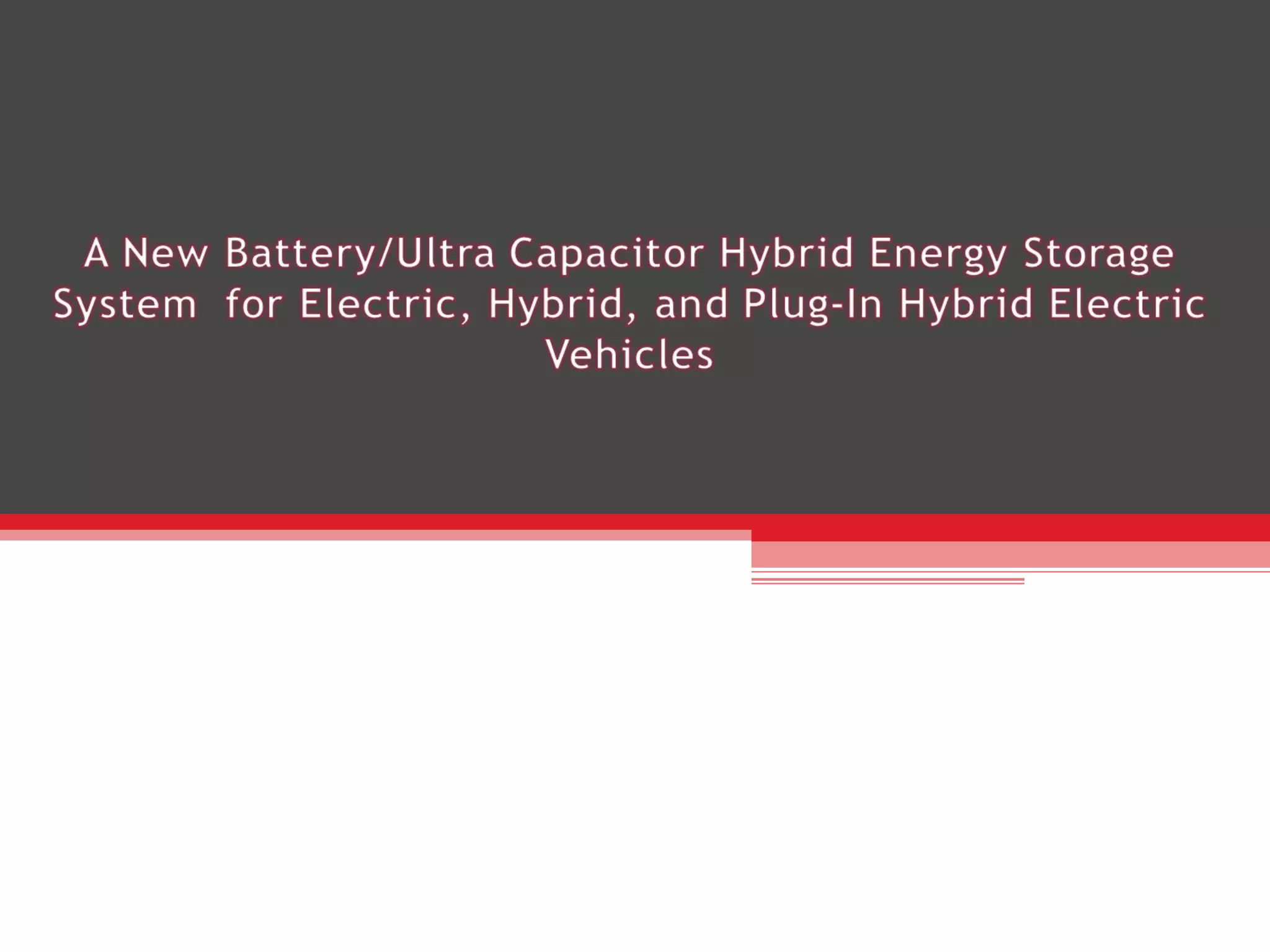 A New Battery/Ultra Capacitor Hybrid Energy Storage System for Electric, Hybrid, and Plug-In ...