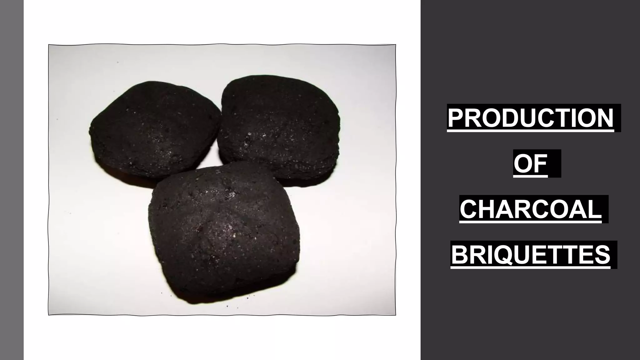 production of charcoal briquettes | PPTX