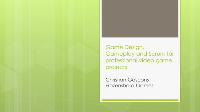Sesión técnica sobre Game Design, Gameplay y metologías agile para proyectos profesionales de ...