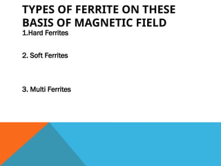 Ferrites and its types with Application of ferrites | PPTX