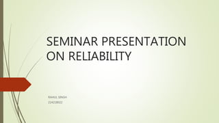 Seminar presentation on reliability | PPTX