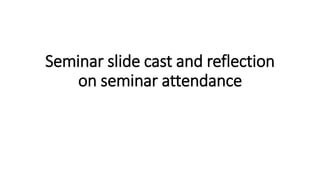 Seminar slide cast | PPT