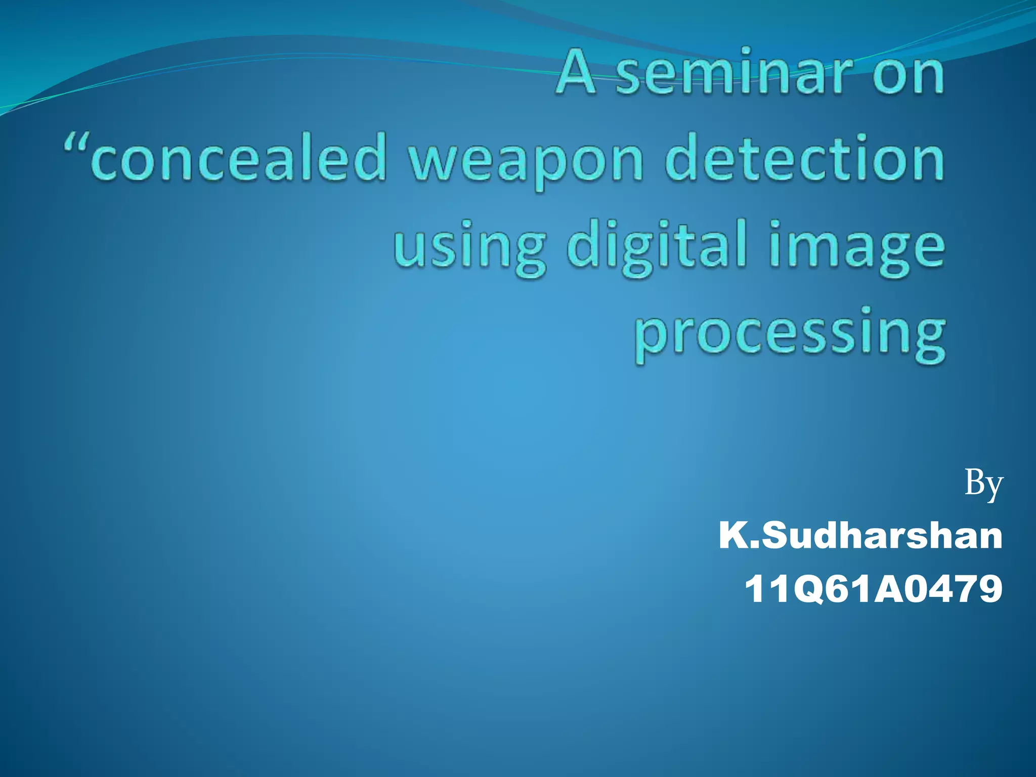 concealed weapon detection using digital image processing | PPTX | Cameras and Camcorders ...