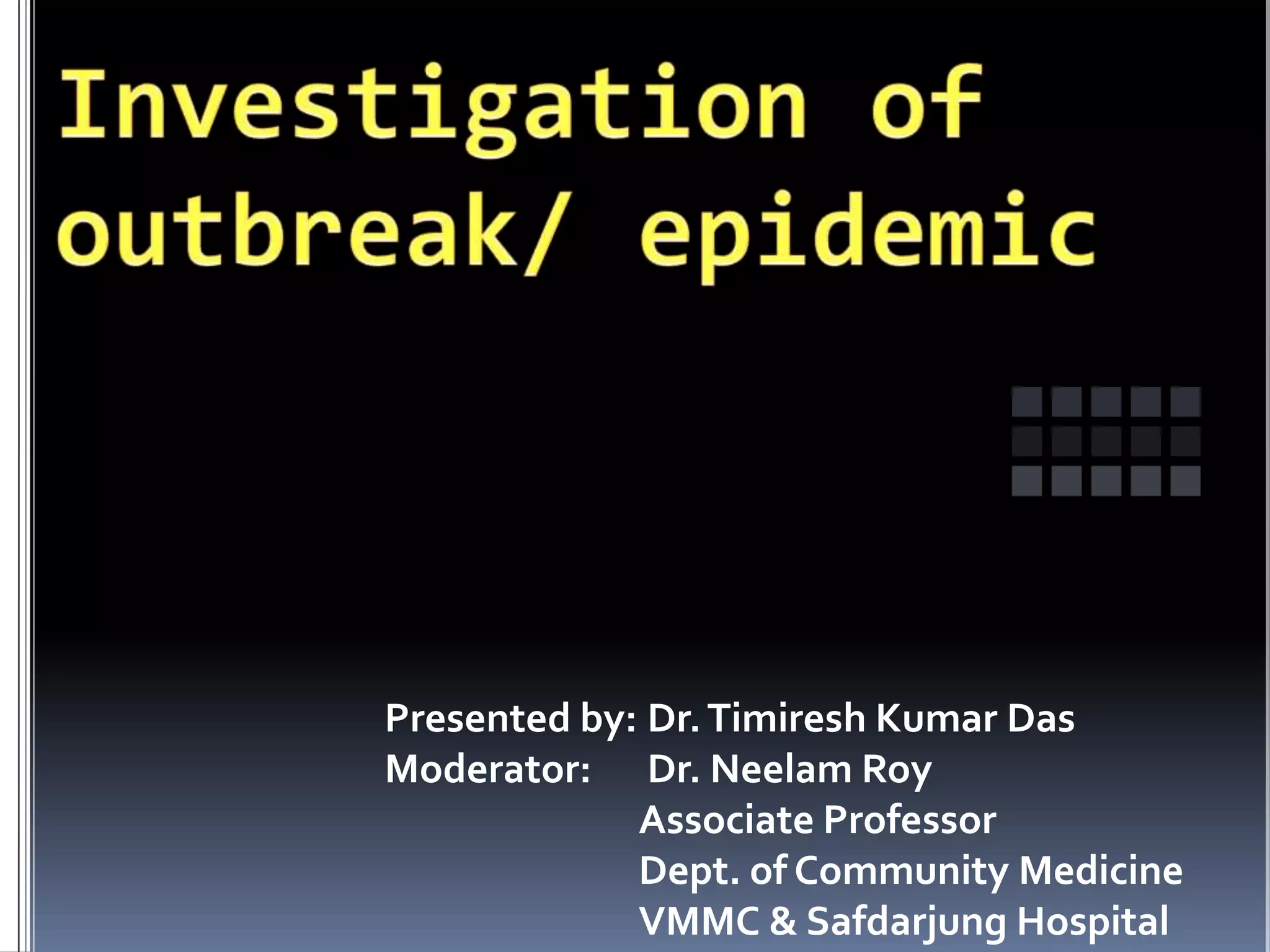outbreak investigation - types of epidemics and investigating them | PPTX