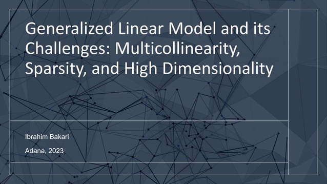 Generalized Linear Model and it Challenges | PPT