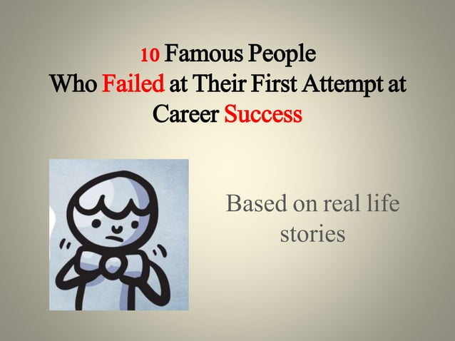 10 Famous People Who Failed at Their First Attempt at Career Success ...