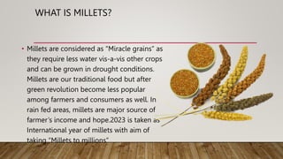 Millets , entire pptx about millets effeciently | PPTX