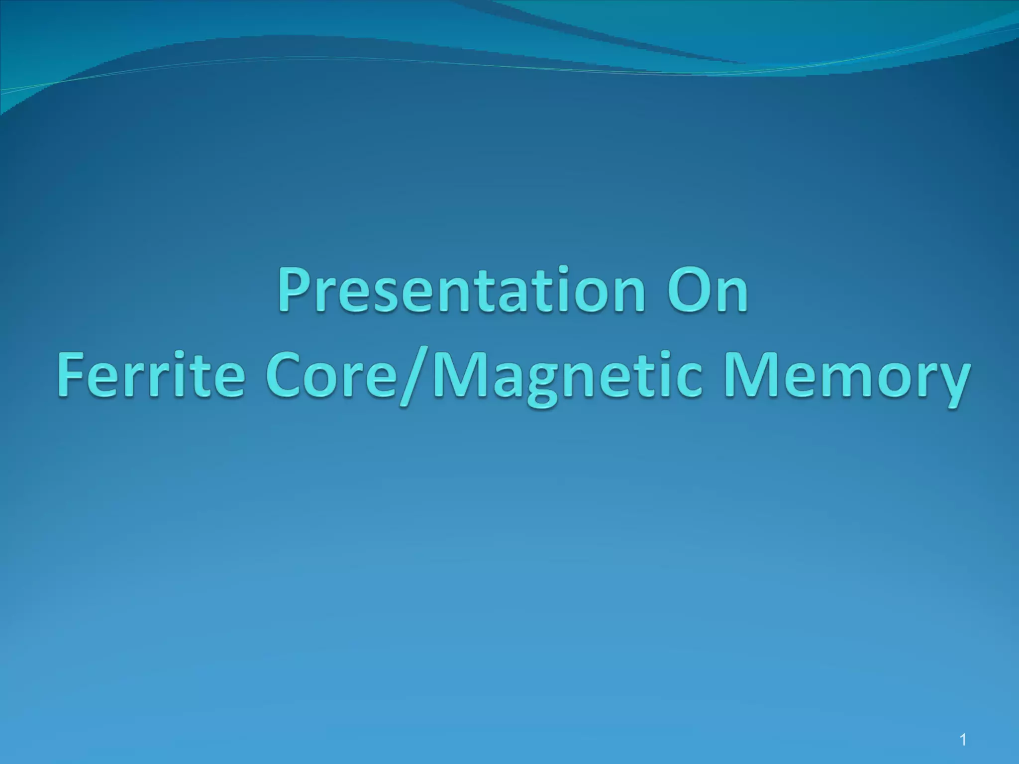 Presentation On Ferrite Core Memory Ppt Data Storage And