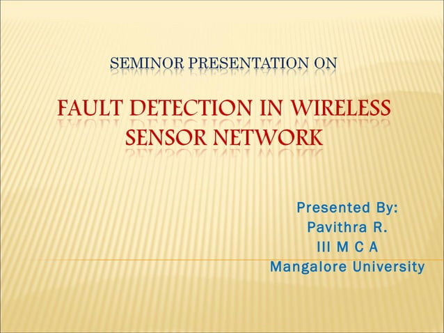 FAULT DETECTION IN WIRELESS SENSOR NETWORK | PPT
