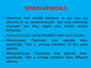 semiochemicalspheromonesallelochemicals-171028072820.pptx