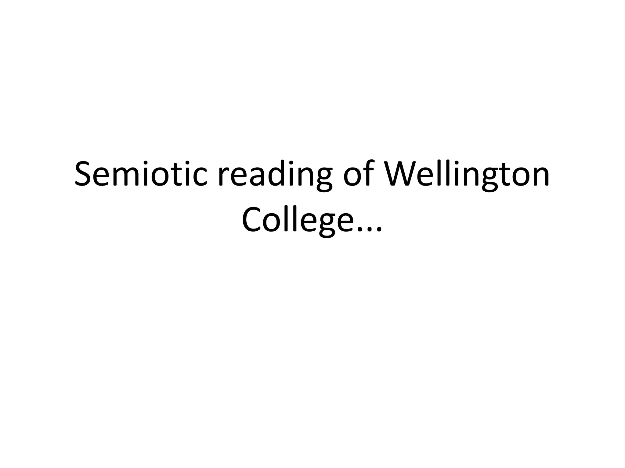 Semiotic Reading Of Wellington College | PPTX