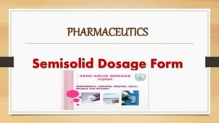 Semisolid dosage form.pptx | Skin and Dermatology | Diseases and Conditions