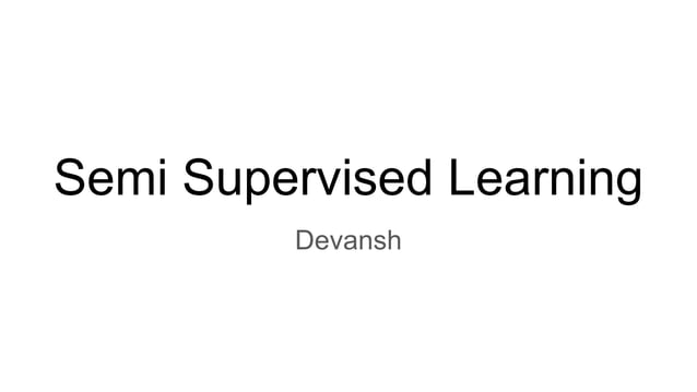 Semi supervised learning machine learning made simple | PPT