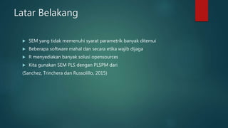 Sem PLS dengan PLSPM dalam R | PPTX