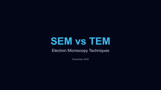 Scanning Electron Microscope vs TEM Microscopy.pptx