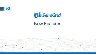 SendGrid New Features 2016 | PPT