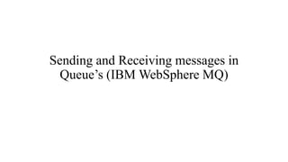 Sending and receiving messages in mq queues | PPT