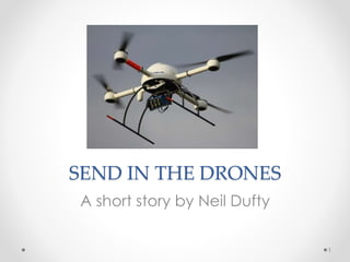 Send in the Drones - a short story | PPT