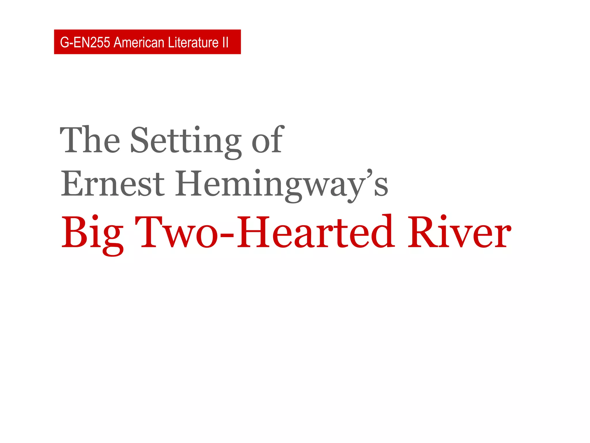 Setting of "Big Two-Hearted River" | PPT | Free Download