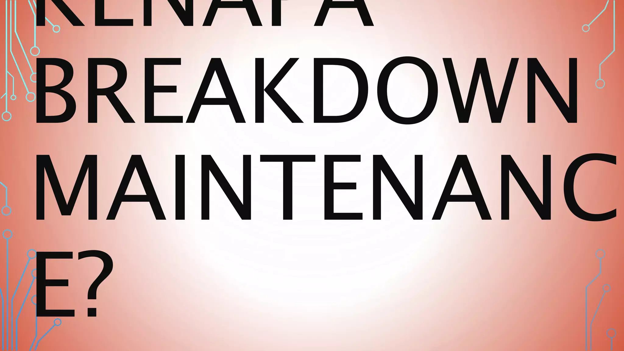 MENGENDALIKAN KEROSAKAN MESIN “CONDUCT MACHINE BREAKDOWN” | PPTX