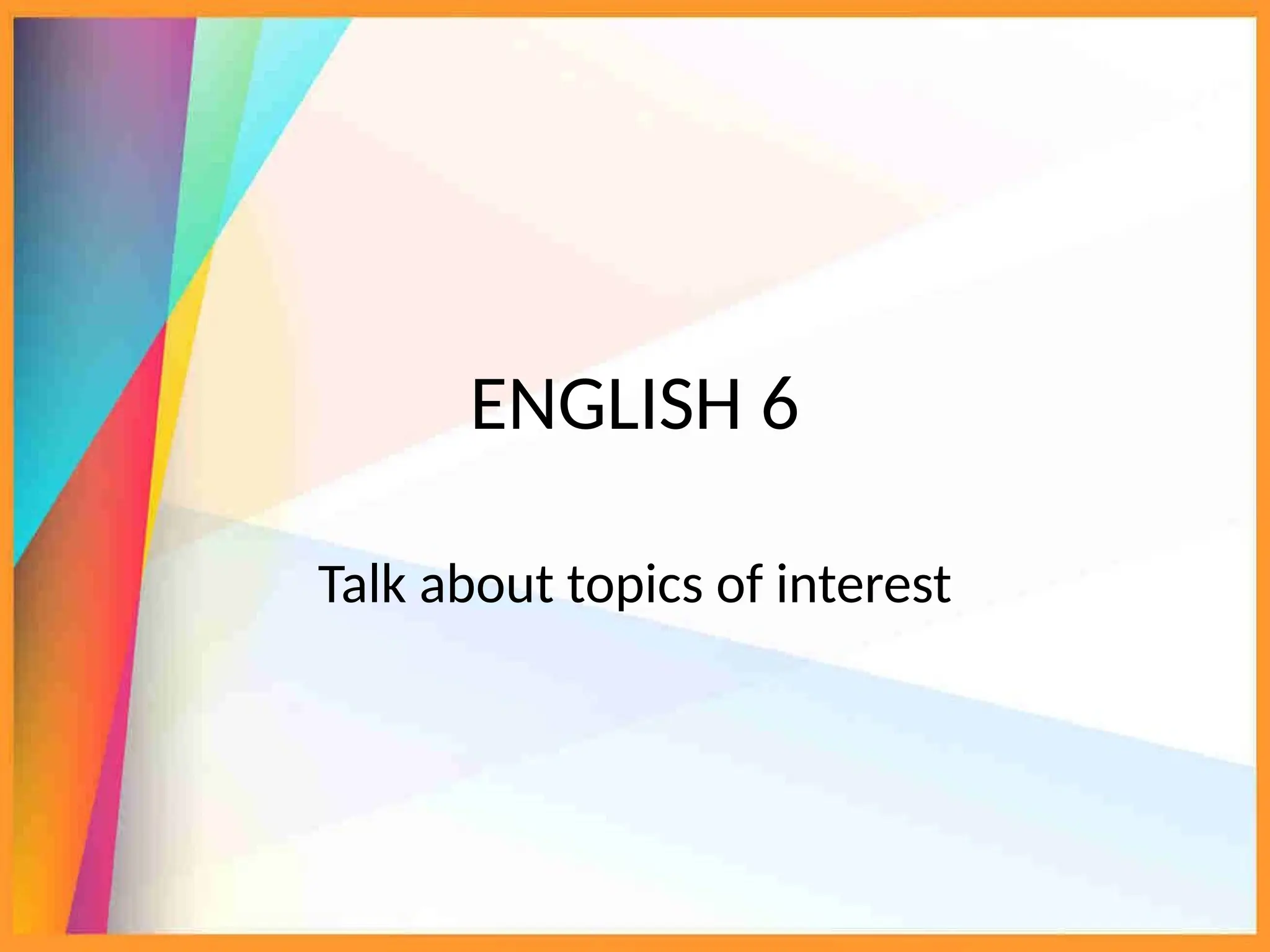 s ENGLISH 6 Topics of Interest grade 6 .pptx