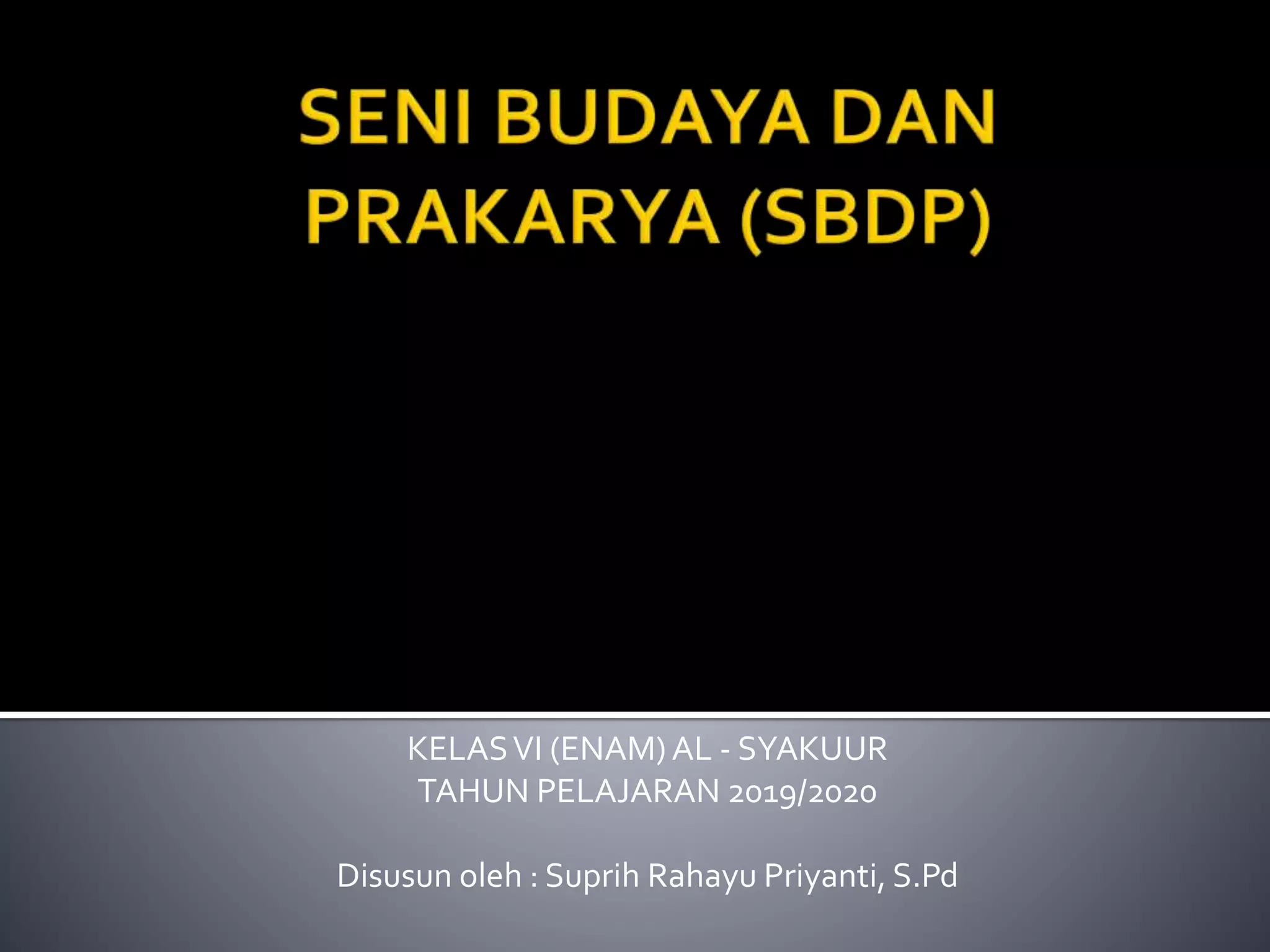 SENI BUDAYA DAN PRAKARYA (SBDP) KELAS VI.pptx