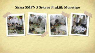 Seni grafis monotype karya siswa smpn 5 sekayu | PPTX