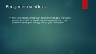 MATERI DAN TEORI SENI RUPA (SENI LUKIS).pptx