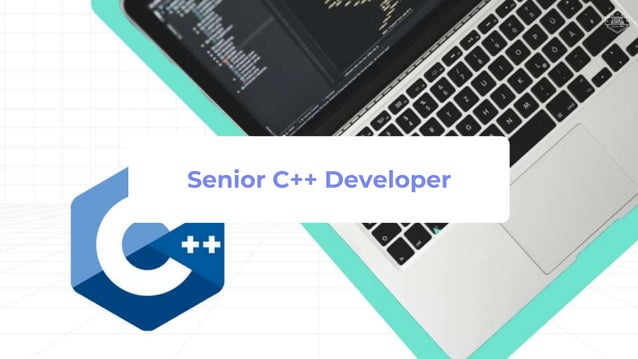 Senior C++ Developer | PPT Senior C++ Developer | PPT