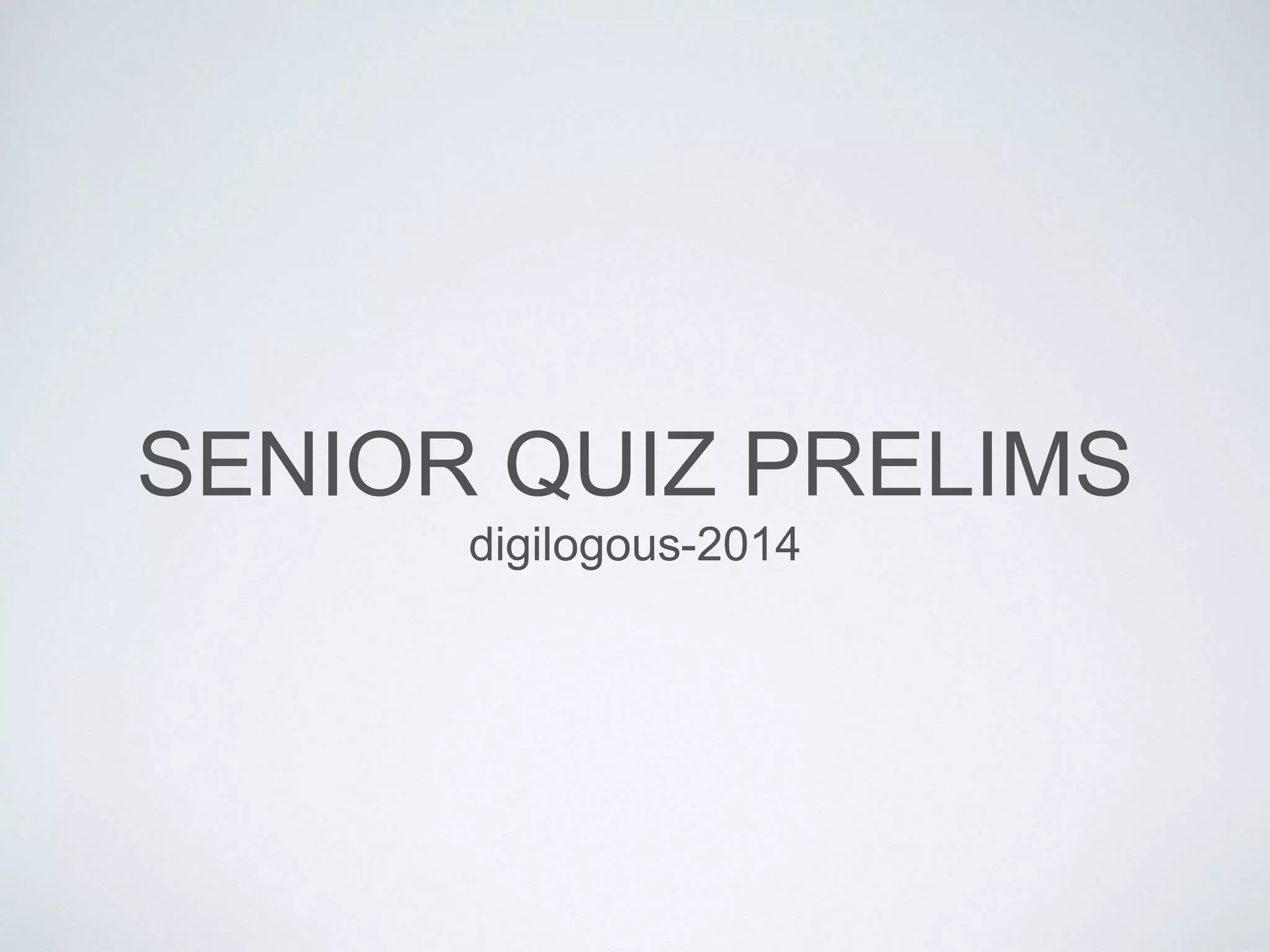 Senior quiz prelims Digilogous 2014 (Rukmini Devi Public School) | PPT