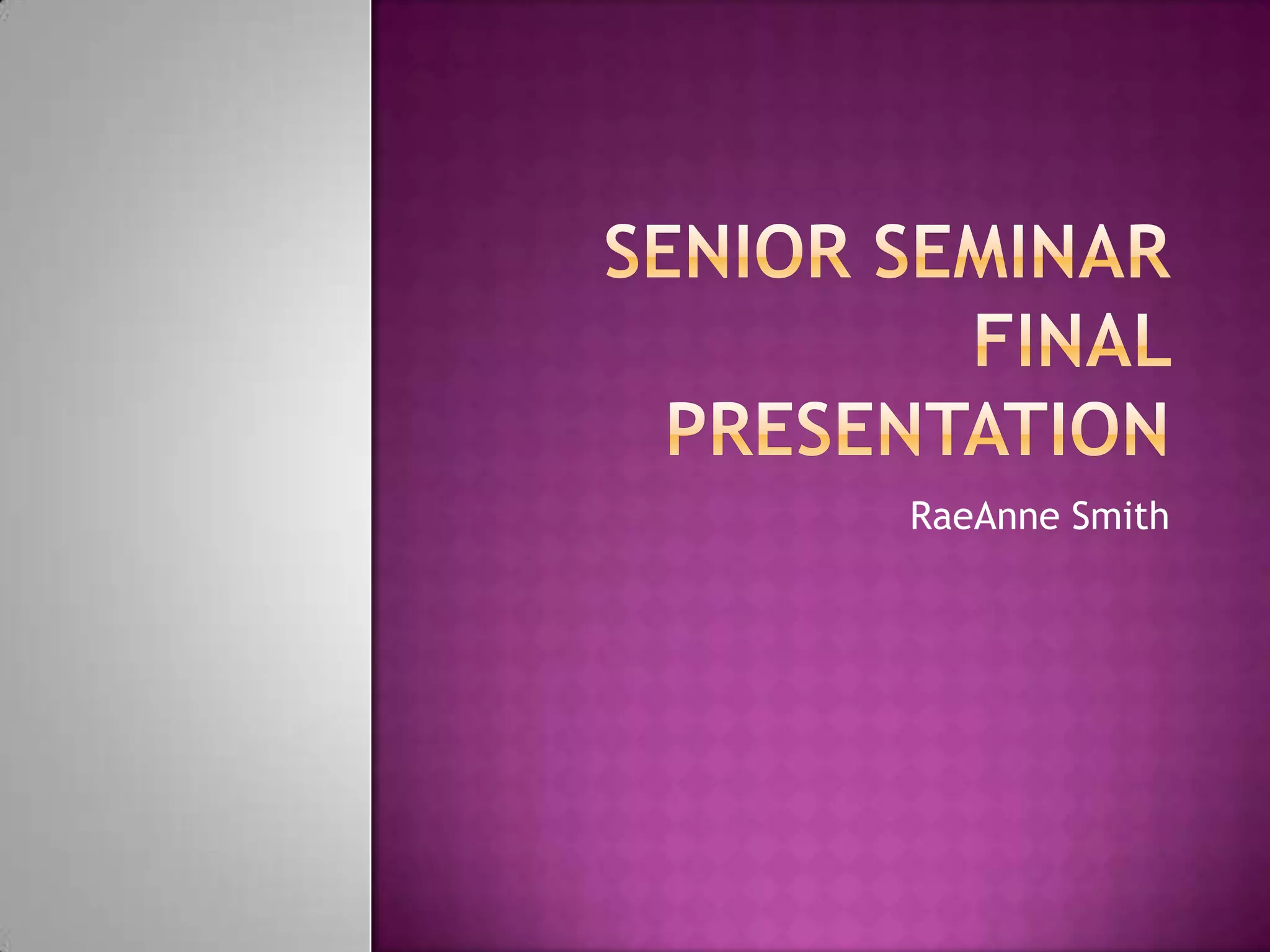 Senior seminar final presentation | PPTX | Education