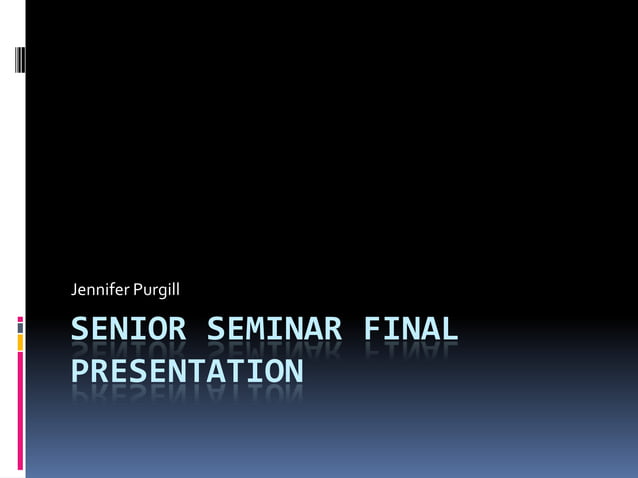 Senior Seminar Final Presentation Powerpoint | PPT
