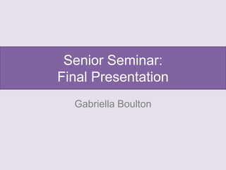 Senior Seminar Final Project Powerpoint | PPTX