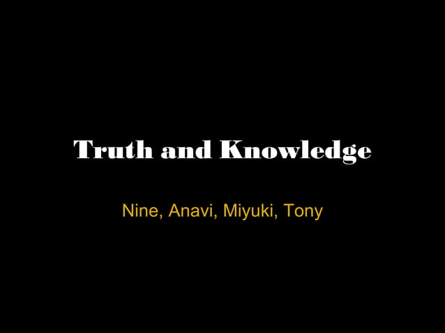 Truth and Knowledge | PPT