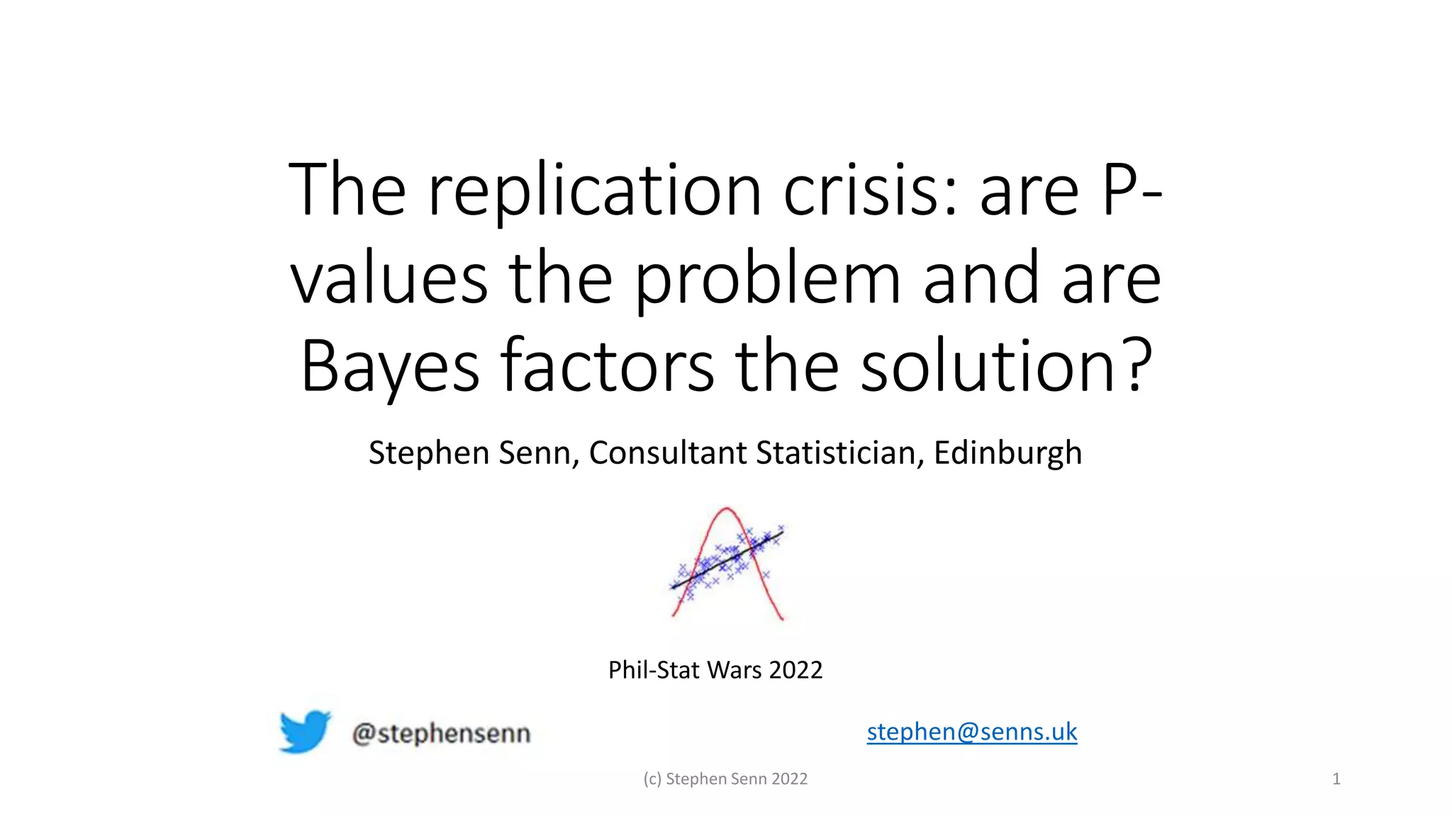 The replication crisis: are P-values the problem and are Bayes factors the solution? | PPTX