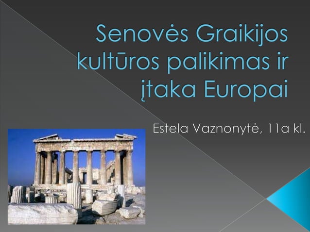 Senovės graikijos kultūros palikimas ir įtaka europai | PPTX